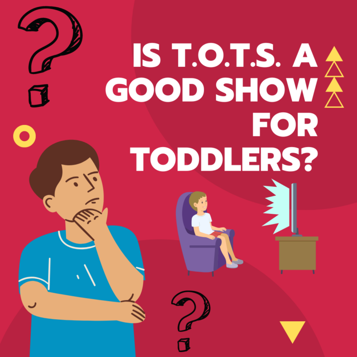 Is T.O.T.S. a Good Show for Toddlers? (We have the Answer!) - The ...